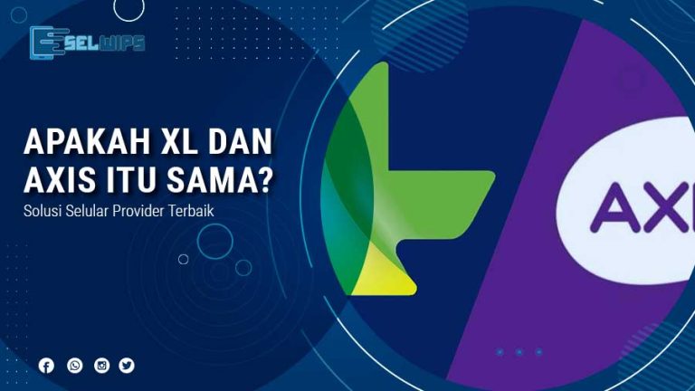 Apakah Provider XL dan Axis Sama? Berikut Penjelasannya - Selwips
