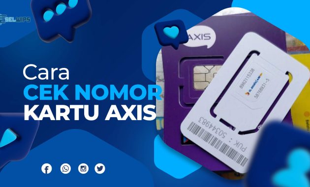 Cara Cek Nomor Axis dengan SMS, Kode Dial Up dan Lewat Aplikasi - Selwips