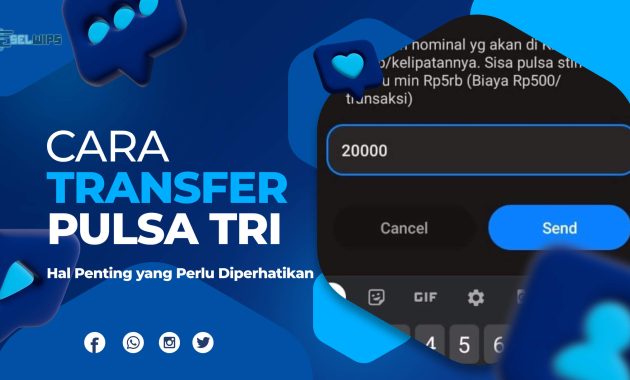 Cara Transfer Pulsa Tri dan Hal Penting yang Perlu Diperhatikan - Selwips