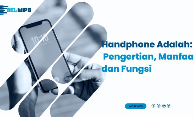 Handphone Adalah: Pengertian, Manfaat dan Fungsi - Selwips