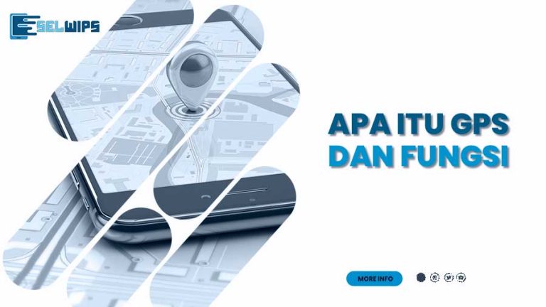 Apa Itu GPS? Pengertian, Fungsi dan Cara Kerjanya - Selwips