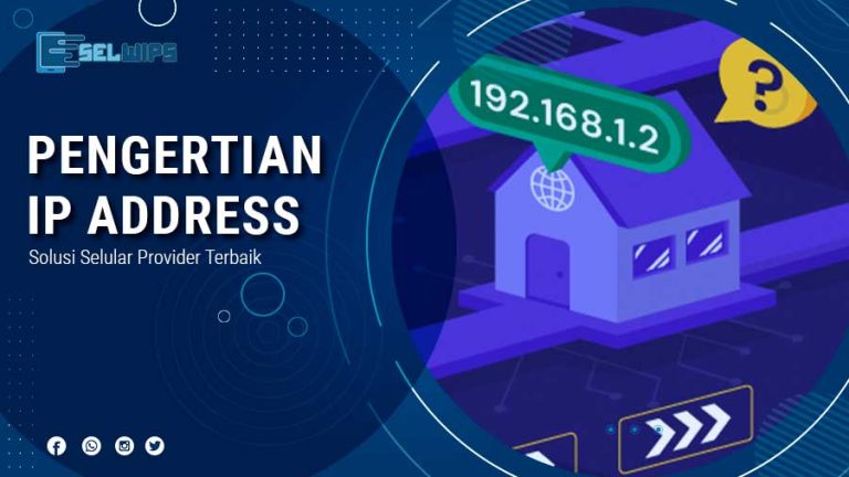 Apa Itu IP Address? Pengertian, Fungsi dan Jenisnya - Selwips