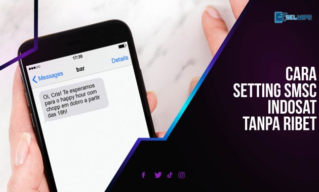Cara Setting SMSC Indosat yang Mudah Tanpa Ribet - Selwips