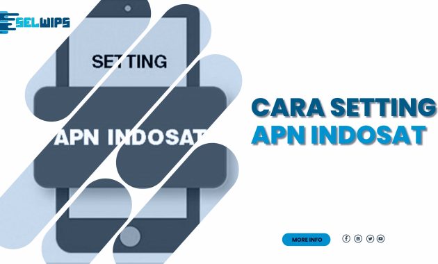 Setinggan APN Indosat Tercepat dan Terbaru 2023 - Selwips