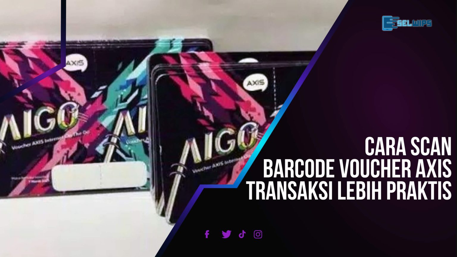 Cara Scan Barcode Voucher AXIS untuk Transaksi Lebih Praktis - Selwips