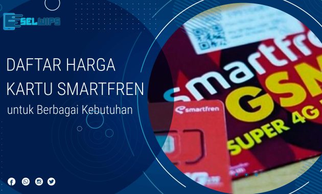 Daftar Harga Kartu Smartfren untuk Berbagai Kebutuhan - Selwips