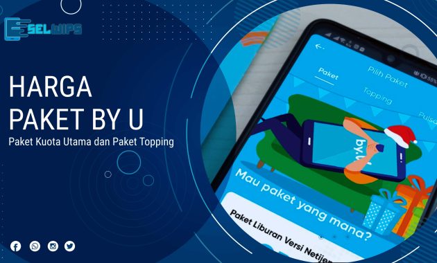 Harga Paket By U: Paket Kuota Utama dan Paket Topping - Selwips
