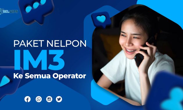 Pilihan Paket Nelpon IM3 ke Semua Operator Sesuai Kebutuhan Anda - Selwips