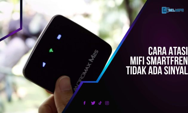 Cara Mengatasi MiFi Smartfren Tidak Ada Sinyal, Jangan Panik Dulu - Selwips